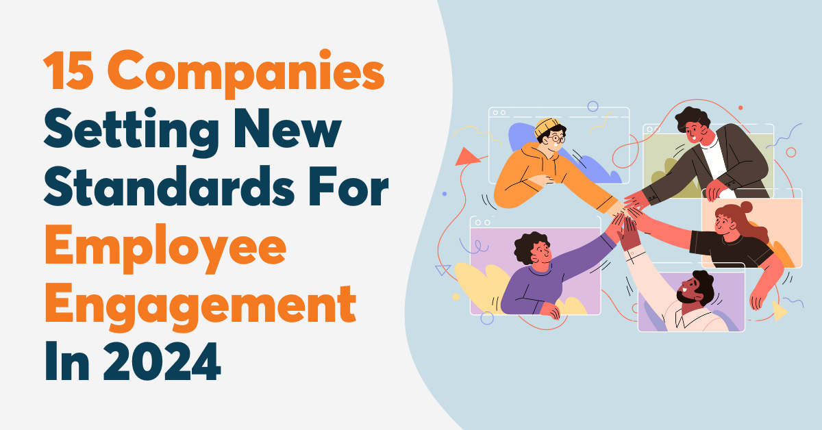 Associate Engagement 15 Companies Setting New Standards For Employee