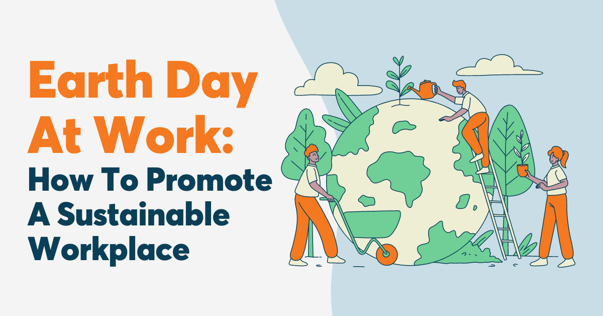 Celebrating Earth Day At Work: How To Promote A Sustainable Workplace 🌎 ...