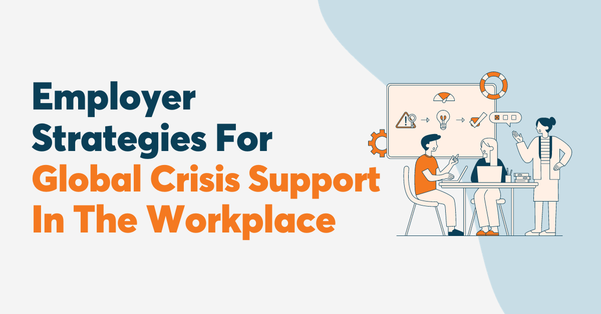 Employer Strategies For Global Crisis Support In The Workplace | Wellable