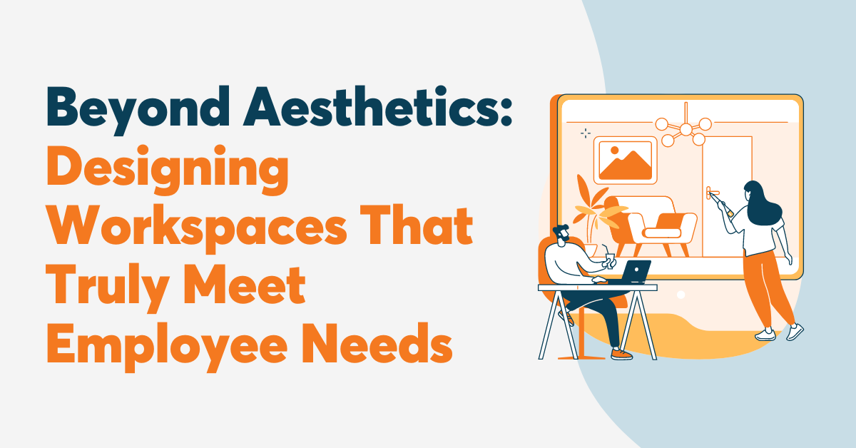 Beyond Aesthetics: Designing Workspaces That Truly Meet Employee Needs ... Beyond Aesthetics: Designing Workspaces That Truly Meet Employee Needs ...