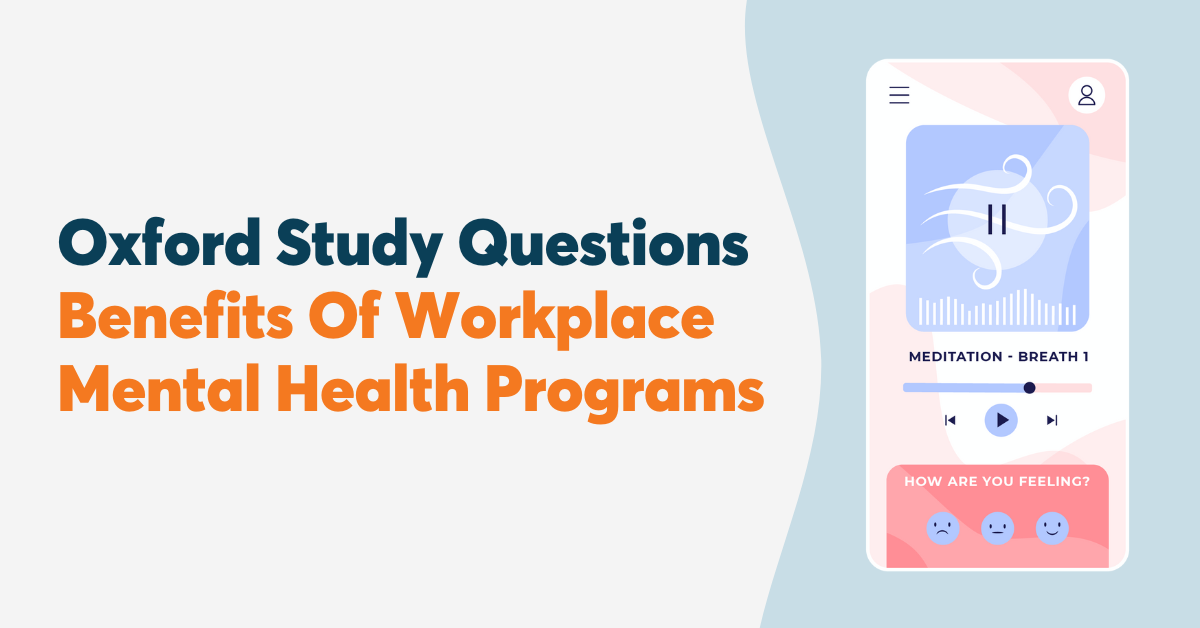 Oxford Study Questions Benefits Of Workplace Mental Health Programs | Wellable