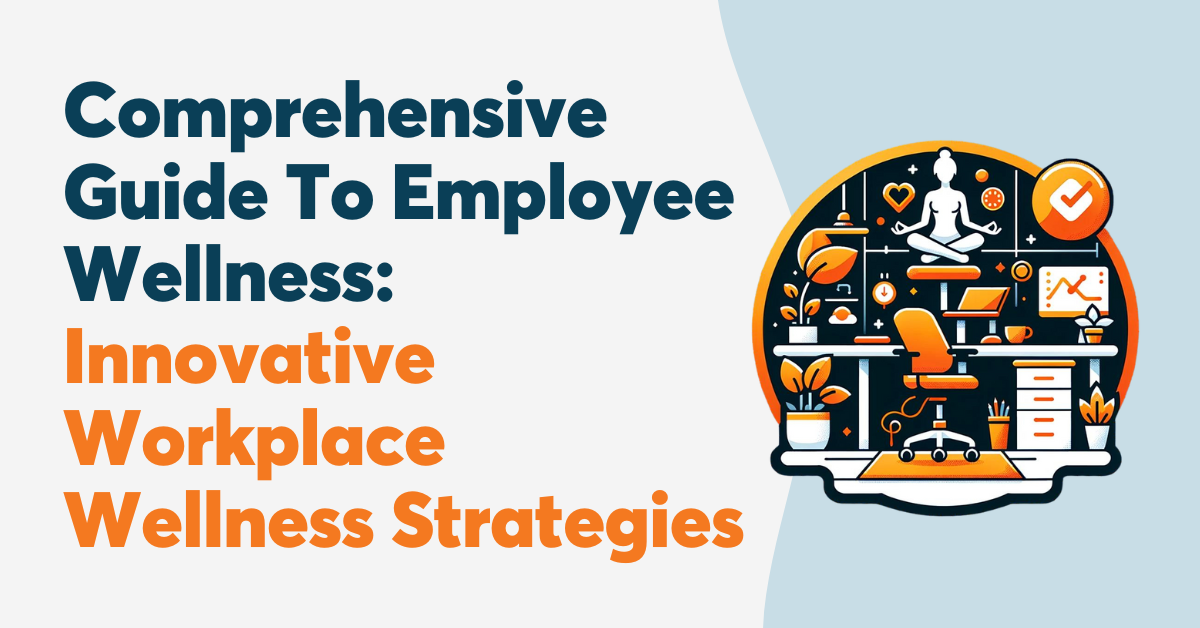 Comprehensive Guide To Employee Wellness: Innovative Workplace Wellness Strategies | Wellable