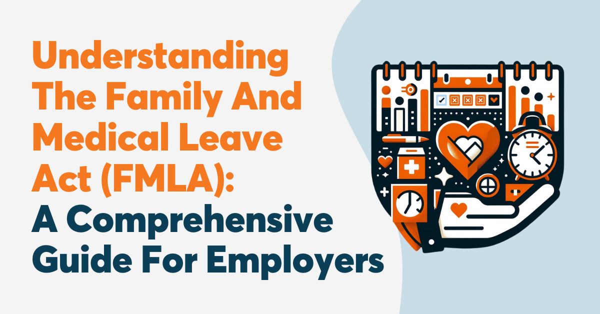 Understanding The Family And Medical Leave Act (FMLA): A Comprehensive Guide For Employers ...