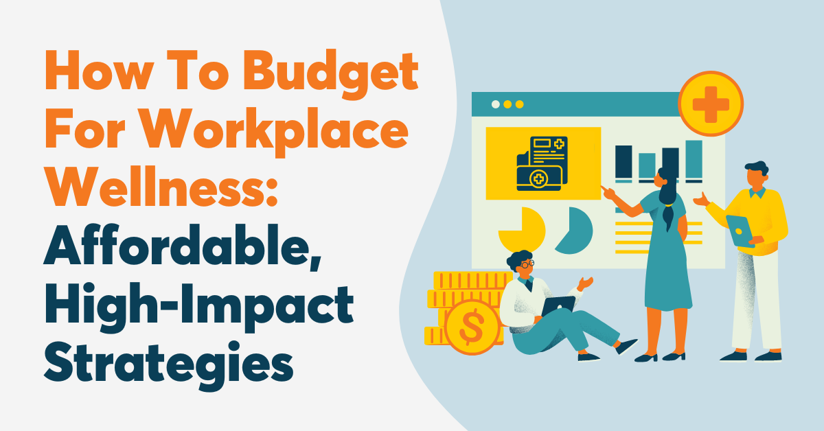 How To Budget For Workplace Wellness: Affordable, High-Impact Strategies | Wellable